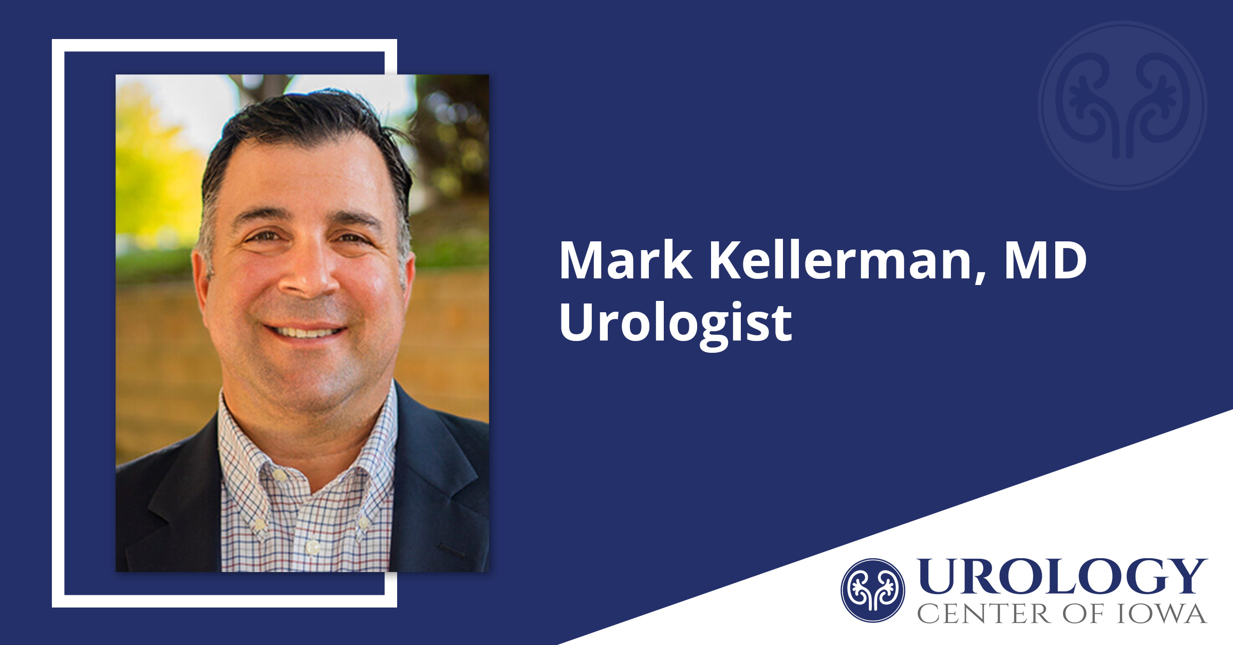 Mark Kellerman, MD - Urology Center of Iowa