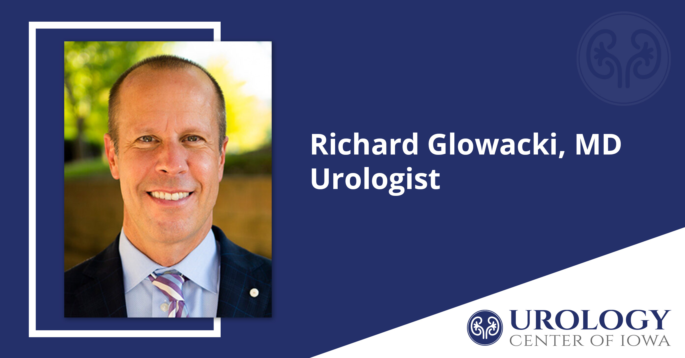 Richard Glowacki, MD - Urology Center of Iowa